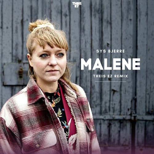 Stream Sys Bjerre - Malene (Theis EZ Remix) by Theis EZ | Listen online ...