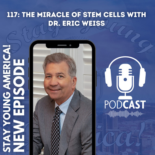 Stream 117: The Miracle of Stem Cells with Dr. Eric Weiss by Stay Young ...