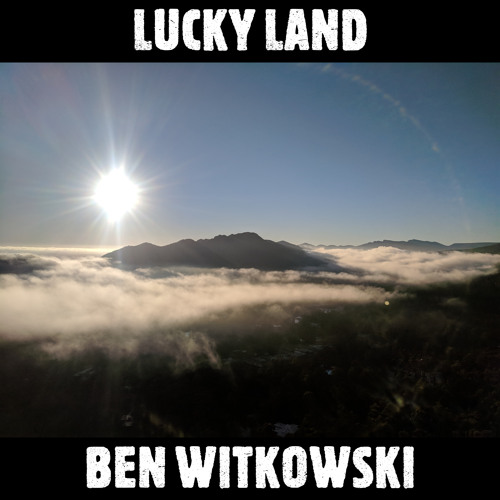 Stream Lucky Land by Ben Witkowski | Listen online for free on SoundCloud