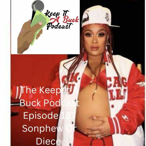 Stream episode Episode 187 SonPhew Or Diece by The Keep It A Buck ... Stream episode Episode 187 SonPhew Or Diece by The Keep It A Buck ...