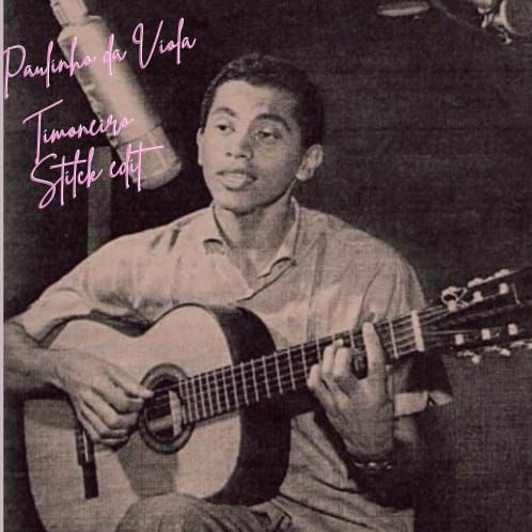 Stream Paulinho Da Viola - Timoneiro (Stilck Edit) by christianstilck ...