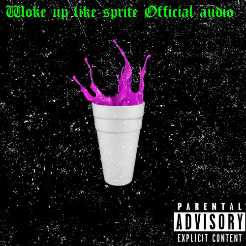 Stream WOKE UP LIKE SPRITE Official audio by Sgmlik | Listen online for ...