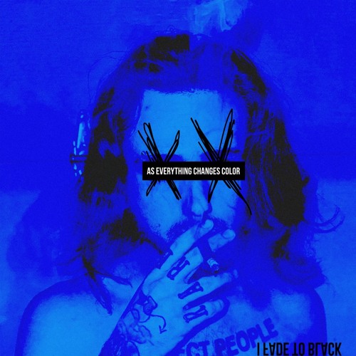 Stream As Everything Changes Colors...I Fade To Black by IDY Wavey ...