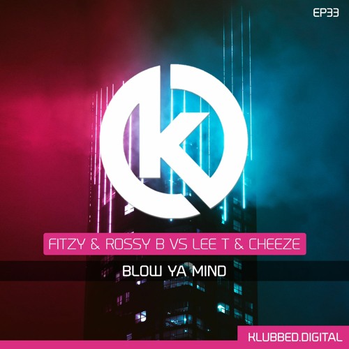 Stream Fitzy & Rossy B Vs Lee T & Cheeze - Blow Ya Mind by Fitzy ...