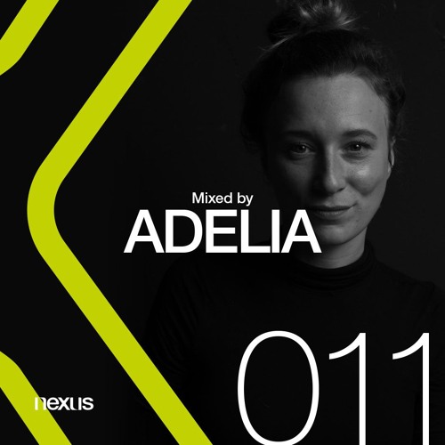 Stream 011 - Adelia by NEXUS | Listen online for free on SoundCloud