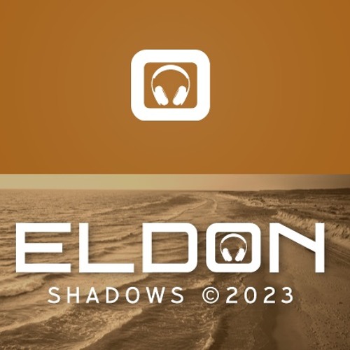 Stream Eldon - Shadows ©2023 ♥♛ by dj eldon | Listen online for free on SoundCloud