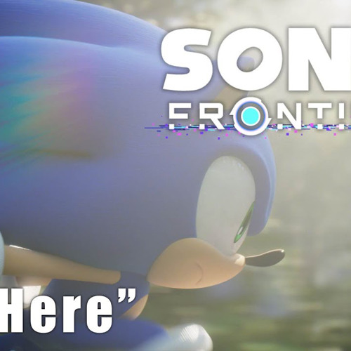 Stream episode Sonic Frontiers OST - Main Theme Song - I'm Here (FULL ...