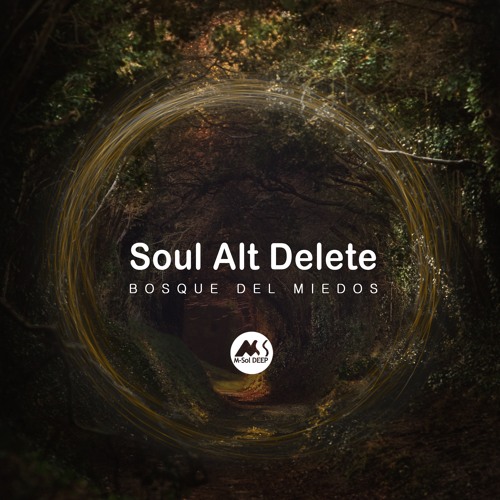 Stream SOUL ALT DELETE - Bosque Del Miedos [M-Sol DEEP] by M-Sol DEEP ...