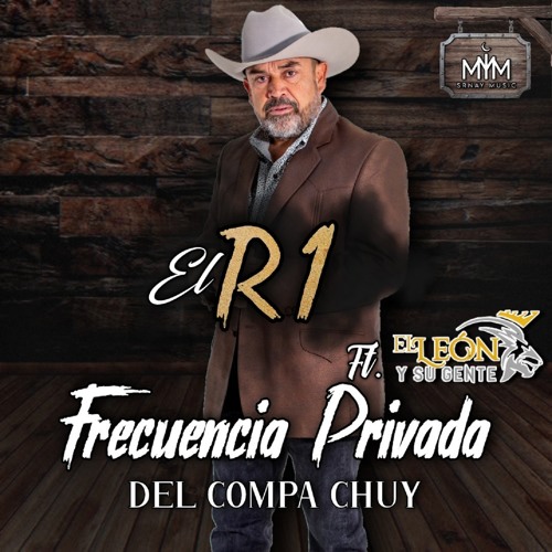 Stream El R1 (feat. El León Y Su Gente) by Frecuencia Privada Del Compa ...