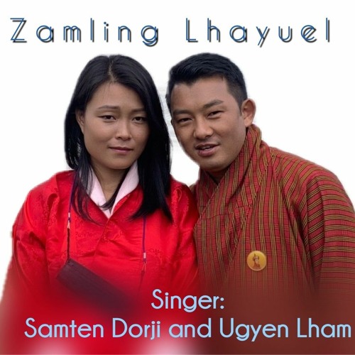 Stream ZAMLING LHAYUEL_ Ugyen Lham and Samten Dorji.mp3 by Yeshey ...