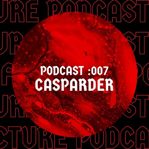 Stream Fracture Podcast 007 - Casparder by Fracture Events | Listen ...