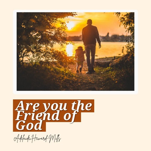 Stream Are You The Friend Of God by Adelaide Heward-Mills - DHMM ...