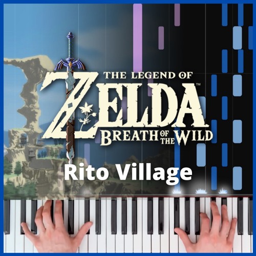 Stream The Legend of Zelda: Breath of the Wild - Rito Village // Piano ...