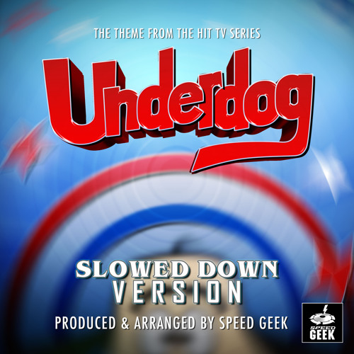 Stream Underdog Main Theme (From "Underdog") (Slowed Down) by Speed Geek | Listen online for ...