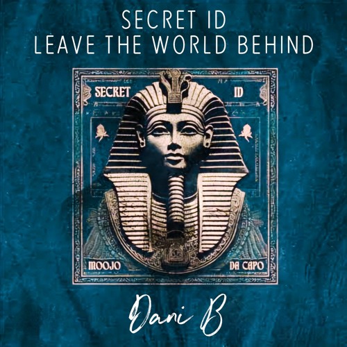 Stream SECRET ID X LEAVE THE WORLD BEHIND (Dani B Edit) by DANI B ...