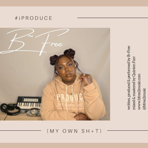 Stream iProduce My Own Shit by B~Free | Listen online for free on ...
