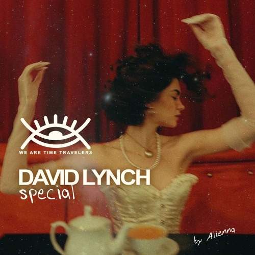 Stream We Are Time Travelers - David Lynch Special by Alienna by ...