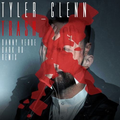 Stream Trash (Danny Verde Dark 80 Mix) by Tyler Glenn | Listen online ...