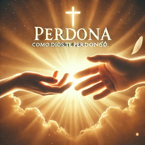 Stream Perdona Como Dios Te Perdonó a Ti | Desiderium et Selah ...