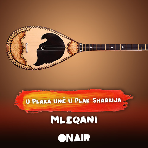 Stream U plaka unë u plak sharkija by Mleqani | Listen online for free ...