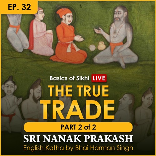 Stream #32 The True Trade - Part 2 | Sri Nanak Prakash (Suraj Prakash) English Katha by Basics ...