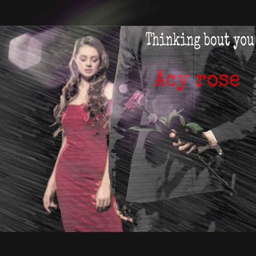 Stream Acy Rose -(Thinking bout you) Prod. Geekinz by Acy Rose | Listen ...