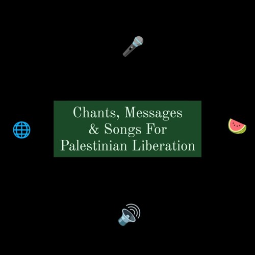 Stream episode Chants, Messages & Songs For Palestinian Liberation by ...