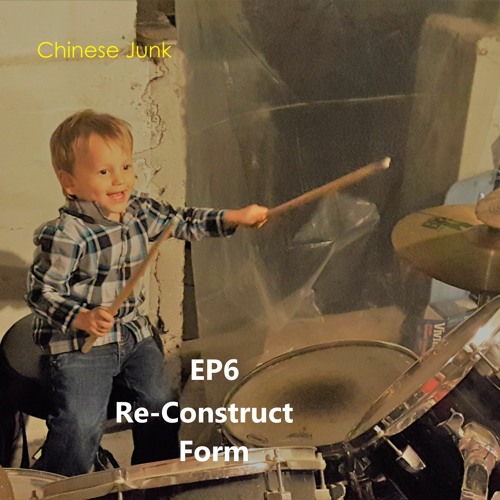Stream Chinese Junk | Listen to EP6: Re-Construct Form playlist online ...