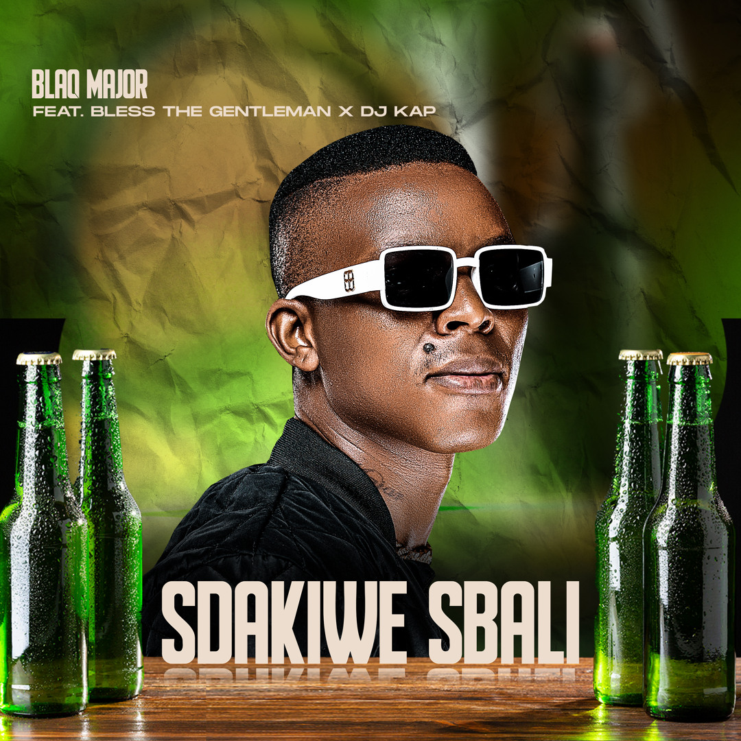 Stream Sdakiwe Sbali (feat. Bless The Gentleman & DJ Kap) by Blaq Major | Listen online for free ...