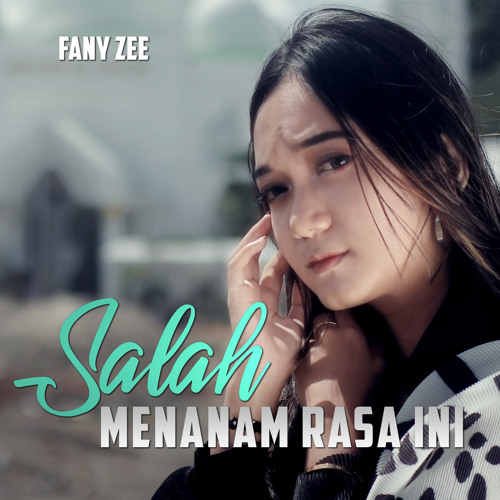 Stream Salah Menanam Rasa Ini by Fany Zee | Listen online for free on ...