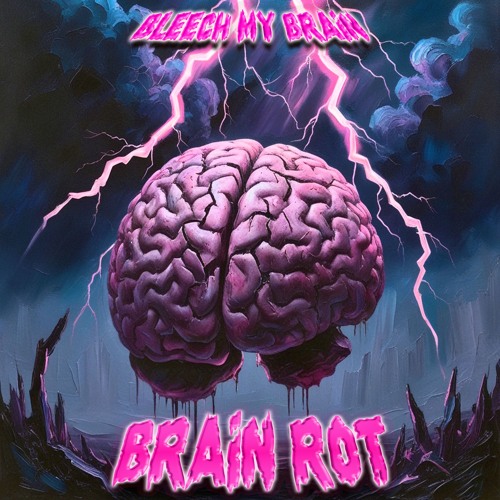 Stream Brain Rot by Bleech My Brain | Listen online for free on SoundCloud