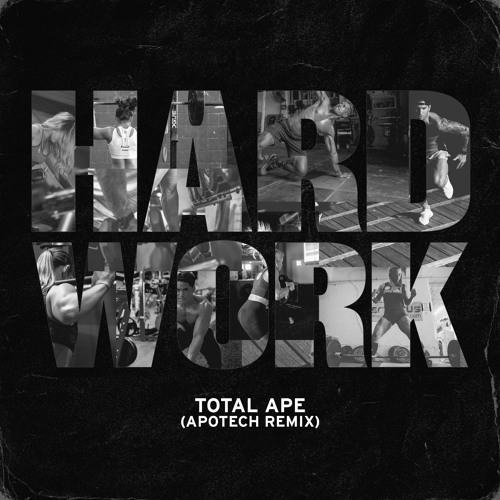 Stream Hard Work Apotech Remix By Total Ape Listen Online For Free 7091