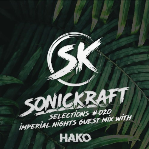 Stream Sonickraft Selections #020 / Imperial Nights Guest Mix w/Hako by ... Stream Sonickraft Selections #020 / Imperial Nights Guest Mix w/Hako by ...