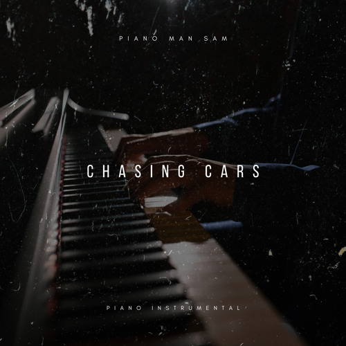 Stream Chasing Cars (Piano Instrumental) by Piano Man Sam | Listen ...