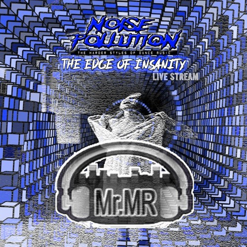 Stream Mr.MR - Noise Pollution The Edge Of Insanity (27/2/2021) by ...