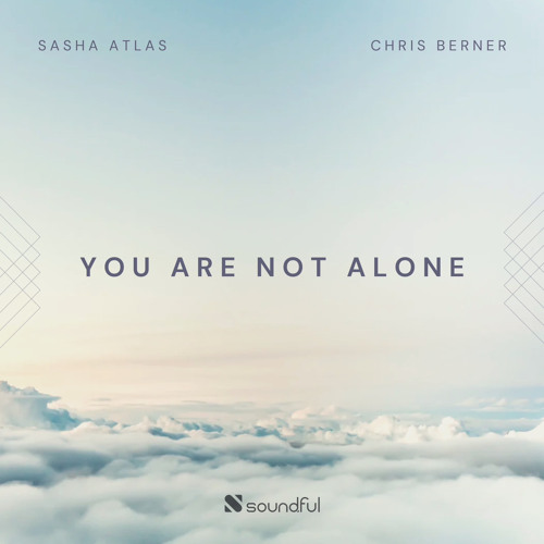 Stream Sasha Atlas & Chris Berner - You Are Not Alone by Sasha Atlas ...