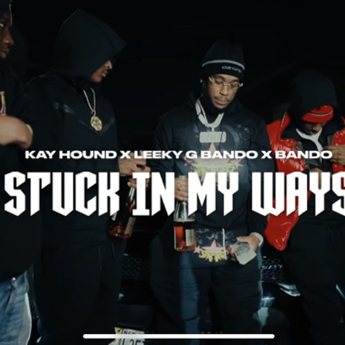 Stream Leeky G Bando x Bando(RPT)x Kay Hound- Stuck In My Ways [Prod ...