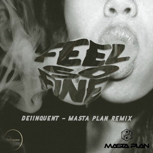 Stream De1!nquent - Feel So Fine (MASTA PLAN Remix) by MASTA PLAN ...