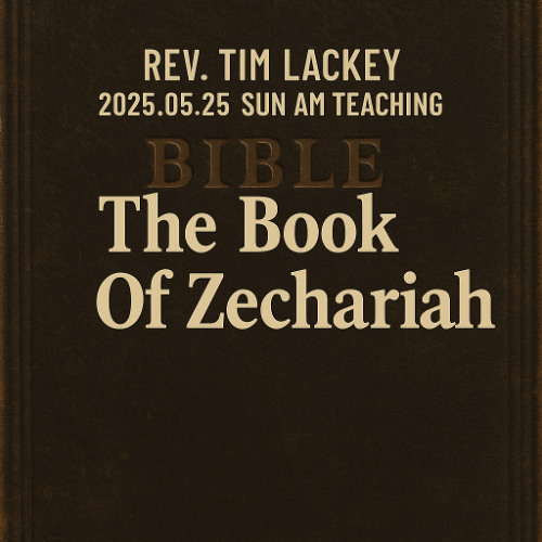 Stream Rev. Tim Lackey - 2025.05.25 SUN AM TEACHING - The Book Of ...