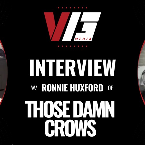 Stream Those Damn Crows Interview with Ronnie Huxford on Their Upcoming ...