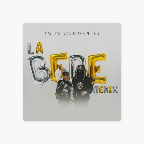 Stream Yng Lvcas x Peso Pluma - La Bebe (Firemike Remix) by Firemike ... Stream Yng Lvcas x Peso Pluma - La Bebe (Firemike Remix) by Firemike ...