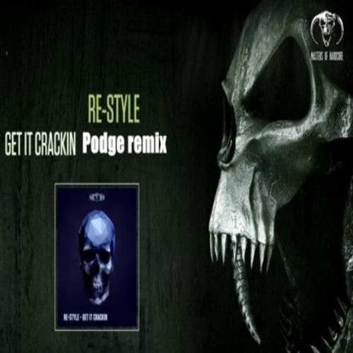 Stream Re-Style_Get It Crackin (Podge Hardcore Remix 2022)clip by Podge ...