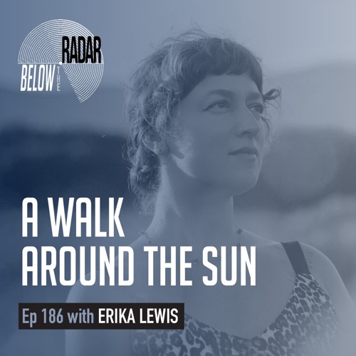 Stream episode A Walk Around The Sun — with Erika Lewis by Below the ...