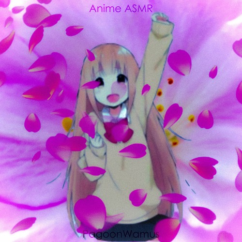 Stream Anime ASMR by PagoonWamus | Listen online for free on SoundCloud