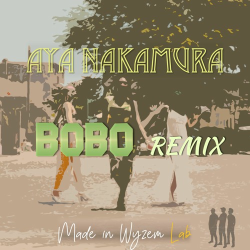 Stream Aya Nakamura - Bobo ( Dancehall Remix ) by Wyzemlab | Listen ...