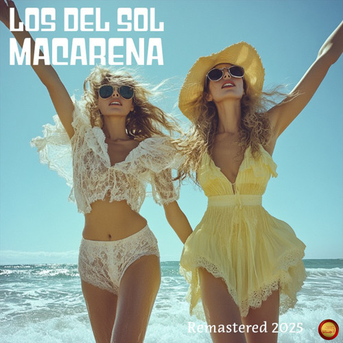 Stream Macarena (Remastered 2025) by Los Del Sol | Listen online for free on SoundCloud