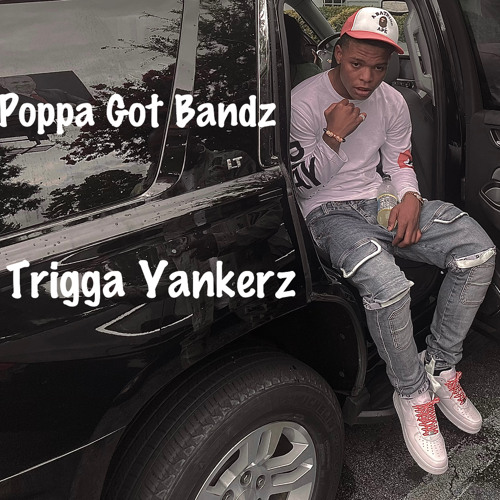Stream Poppa Got Bandz- Trigga Yankerz by Poppa Got Bandz | Listen ...