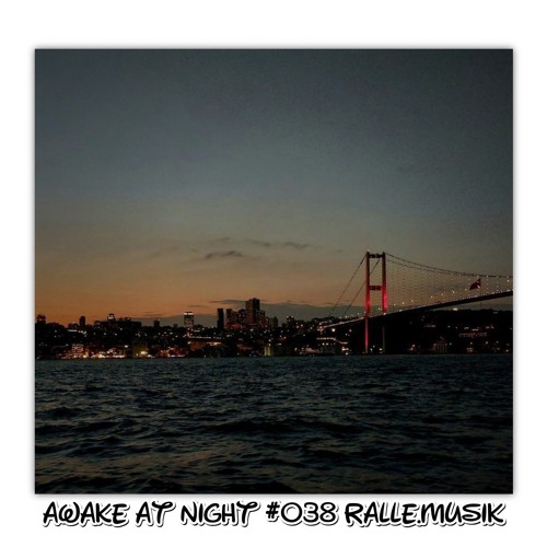 Stream Awake at Night Podcast #038 Ralle.Musik by DJ Kreislauf / Awake ...