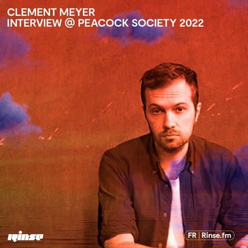 Stream Clément Meyer : Interview @ Peacock Society 2022 by Rinse France | Listen online for free ...