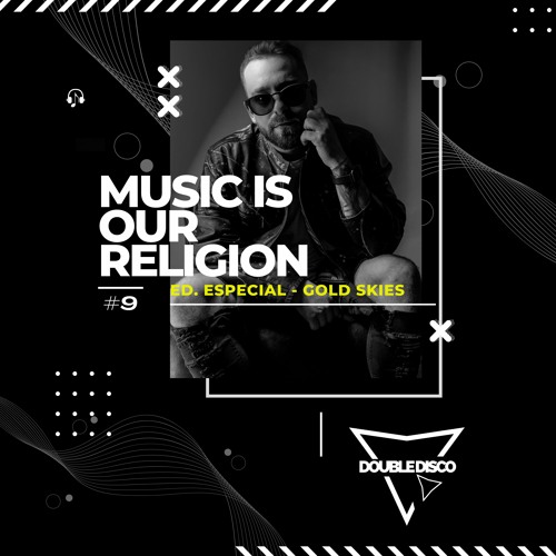 Stream Double Disco - Music is our religion #9 [Ed. Especial Gold Skies ...